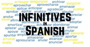 Infinitives in Spanish: How to recognize and use the Spanish infinitive ...